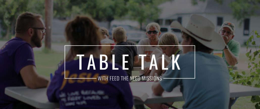 Discipleship | Feed the Need Missions | Table Talk